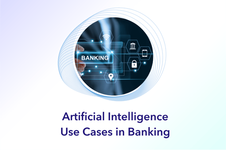 Artificial Intelligence Use Cases In Banking